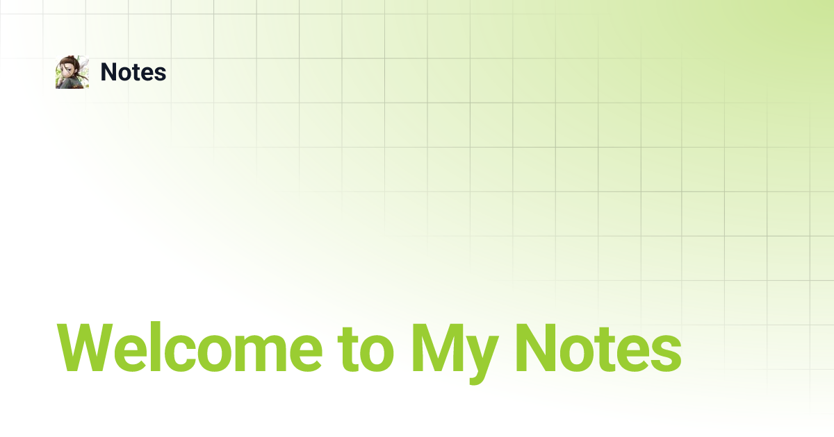 Welcome to My Notes | Notes